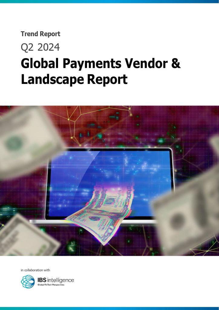 Global Payments Vendors and Landscape Report Q2 2024 - IBS Intelligence