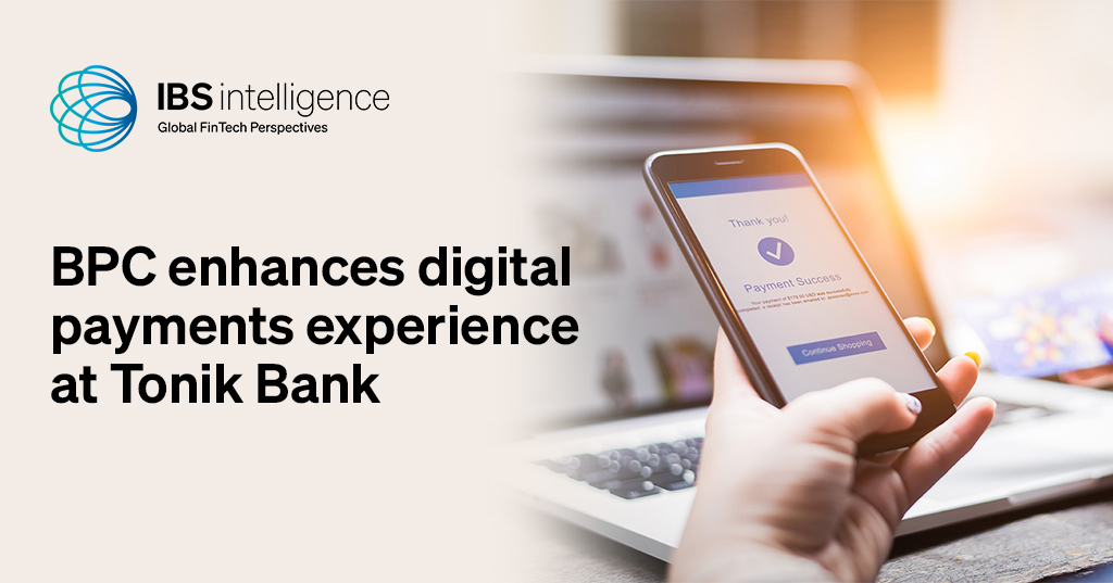 BPC enhances digital payments experience at Tonik Bank - IBS Intelligence