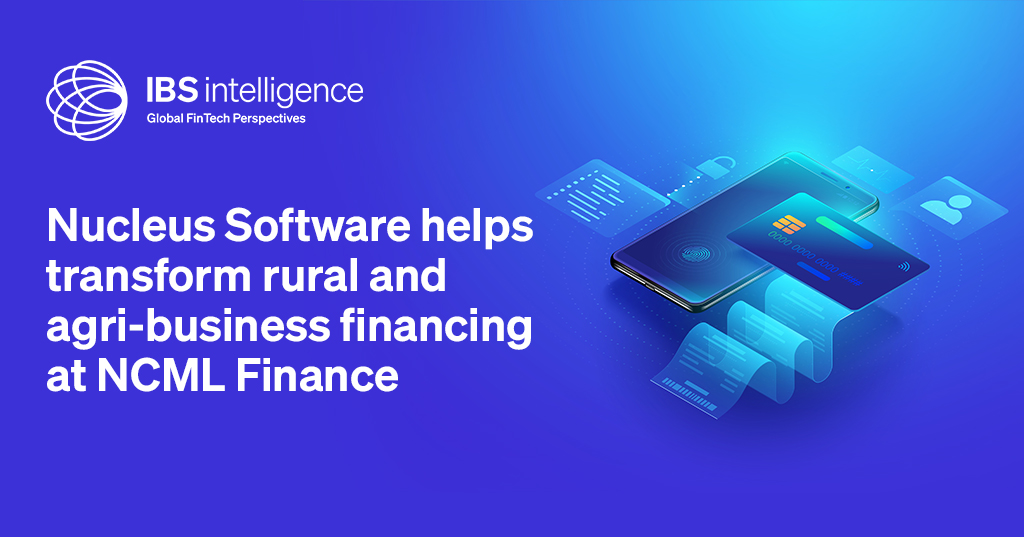 Nucleus Software helps transform rural and agri-business financing at ...