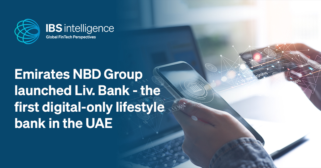 Emirates NBD Group launched Liv. Bank - the first digital-only ...