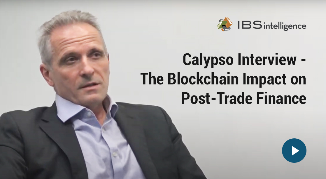 Calypso Interview: The Blockchain Impact on Post-Trade Finance - IBS ...