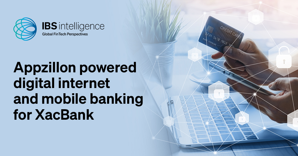 Appzillon powered digital internet and mobile banking for XacBank - IBS ...