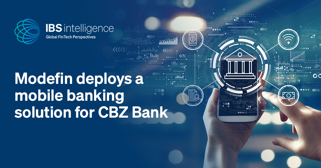 Modefin deploys a mobile banking solution for CBZ Bank - IBS Intelligence