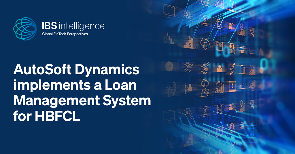 AutoSoft Dynamics implements a Loan Management System for HBFCL - IBS ...