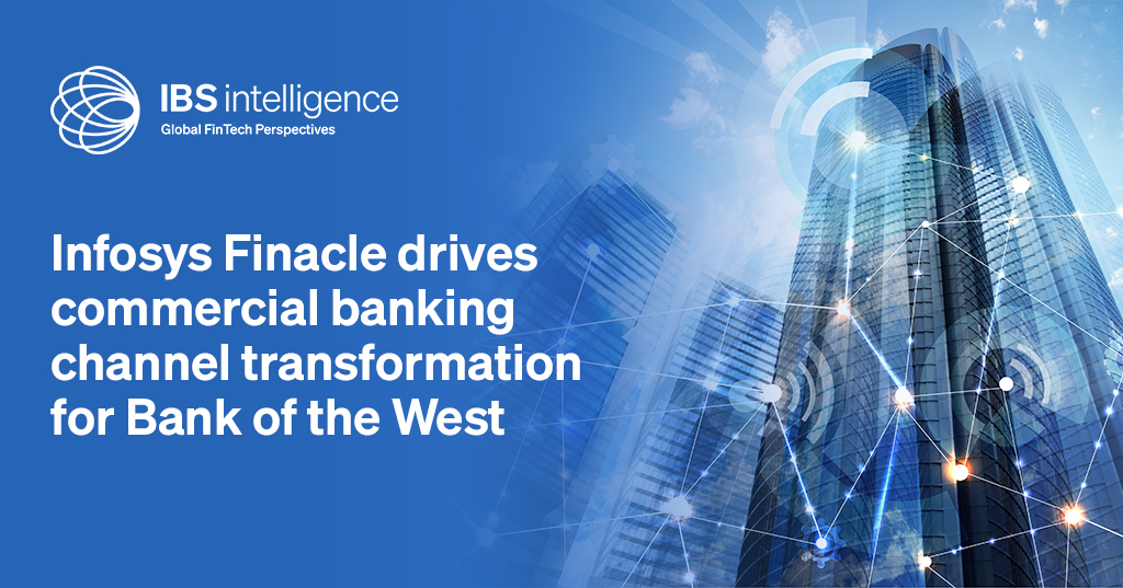Infosys Finacle drives commercial banking channel transformation for ...