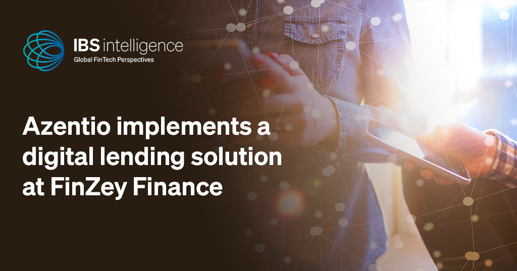 Azentio implements a digital lending solution at FinZey Finance - IBS ...