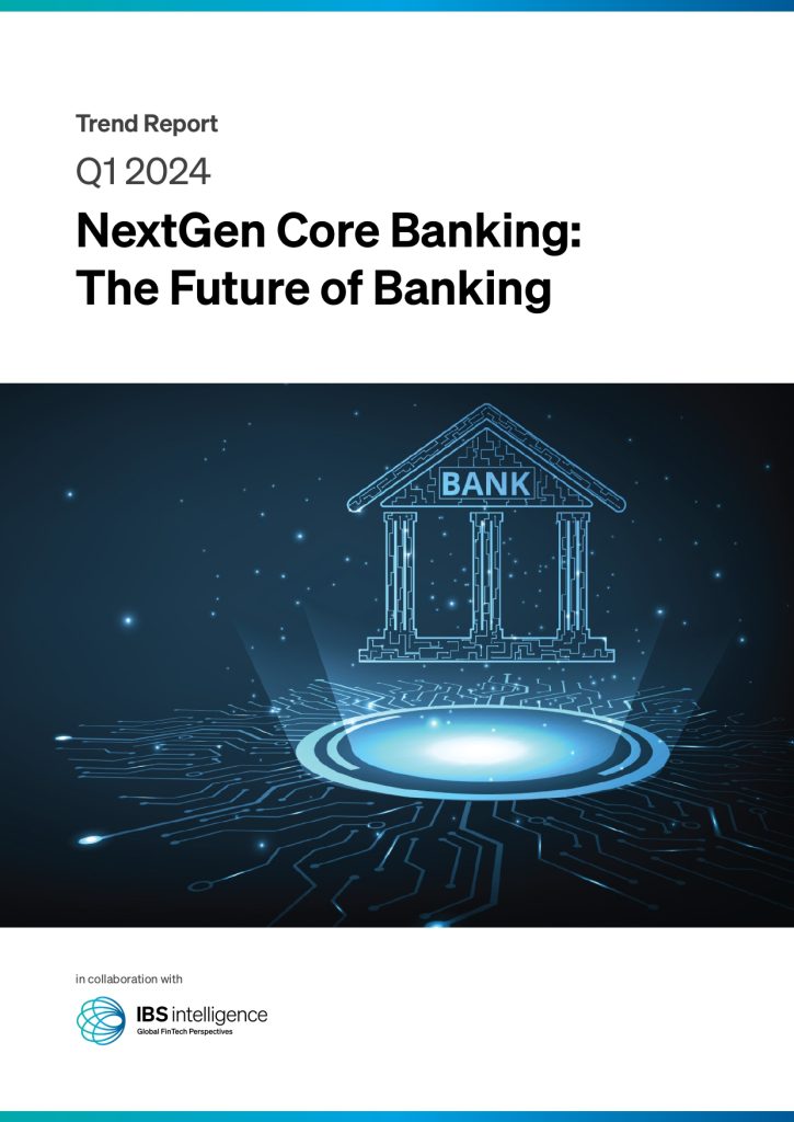 NextGen Core Banking: The Future of Banking Q1 2024 - IBS Intelligence